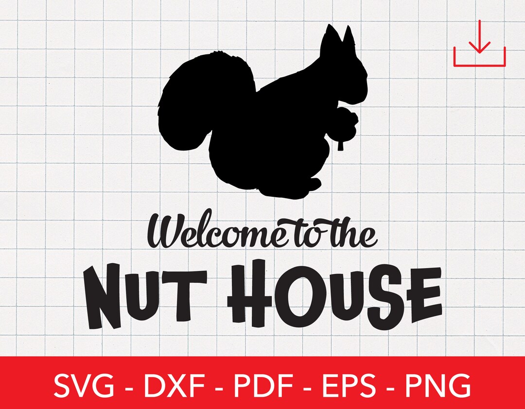 Welcome to the Nut House Svg, Squirrel Svg, Acorn Svg, Nut Svg ...