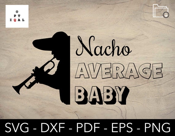 Nacho Average Baby Svg Toddler Svg Onesie Svg Mom Svg - Etsy