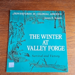 The Winter at Valley Forge by James E. Knight - Adventures in Colonial ...