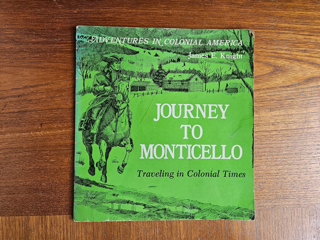 Journey to Monticello by James E. Knight - Adventures in Colonial ...