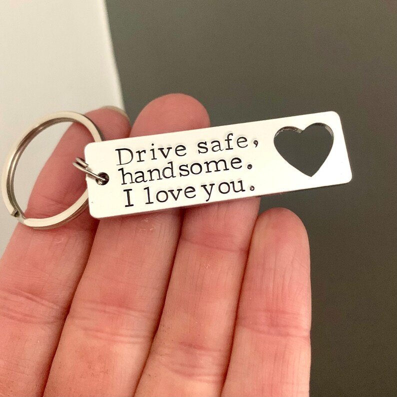 Drive Safe Handsome Keyring I Love You Keychain Hand Stamped - Etsy UK
