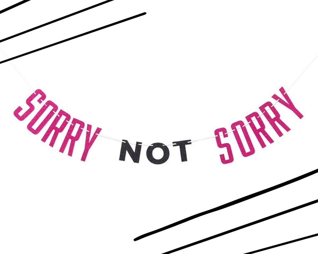 Sorry Not Sorry Party Banner - Bridal Shower - Bachelorette Party Décor ...