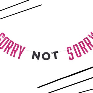 Sorry Not Sorry Party Banner - Bridal Shower - Bachelorette Party Décor ...
