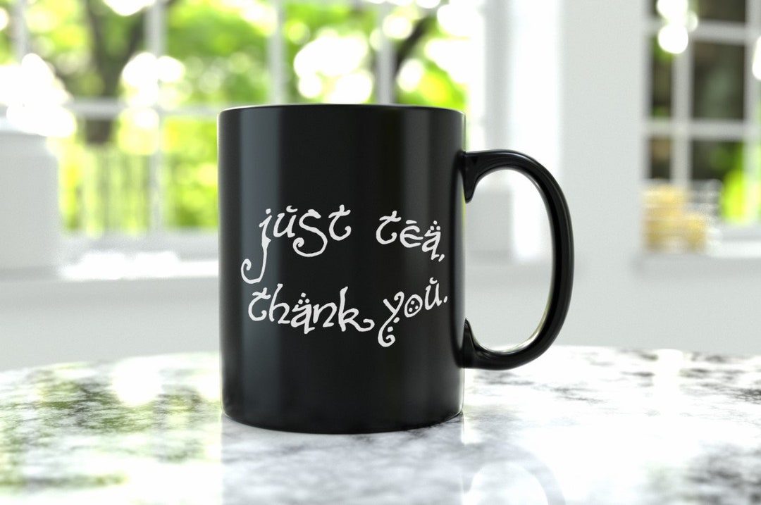 Just Tea, Thank You - LOTR Ceramic Tea or Coffee Mug in Black - 11oz ...