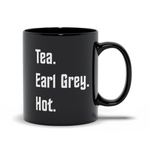 Tea - Earl Gray - Hot Mug, Black Ceramic Mug for Tng Fan, Trekkie Gift ...