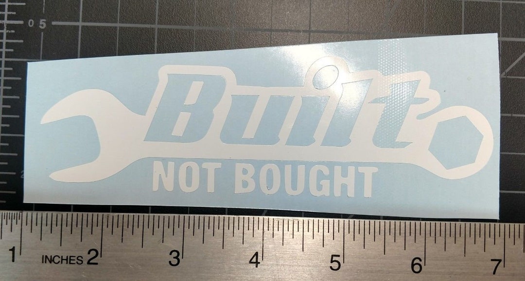 Built Not Bought - Vinyl Decal - Etsy