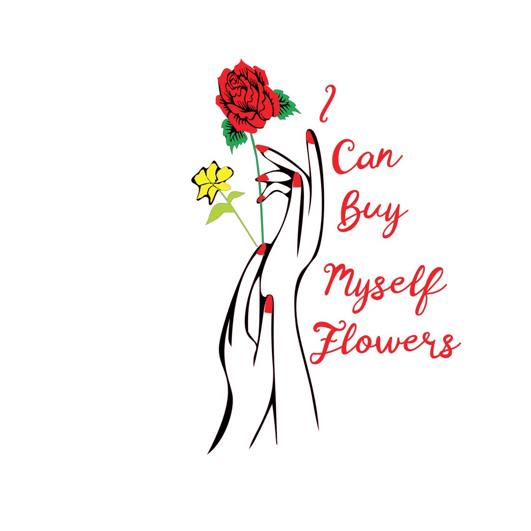 I Can Buy Myself Flowers SVG Cut Design - Etsy