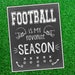 Football is My Favorite Season Printable Sign. 8x10 or 11x14. Instant ...