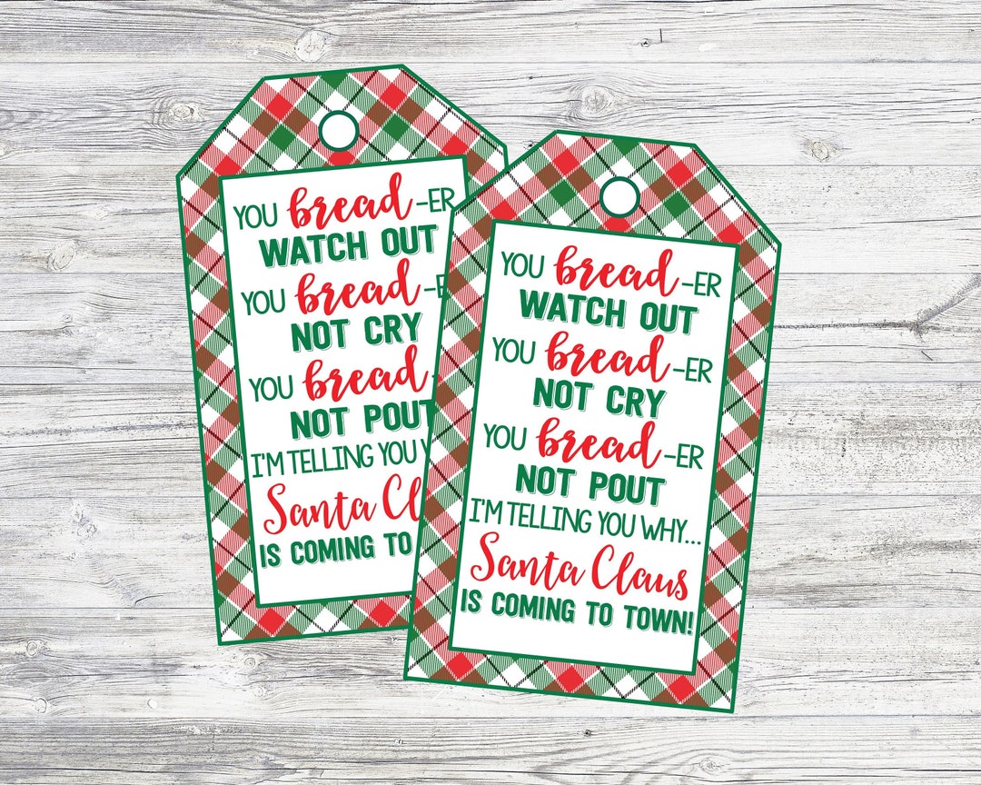 Printable Christmas Bread Tags. You Bread-er Watch Out, Santa Claus is ...