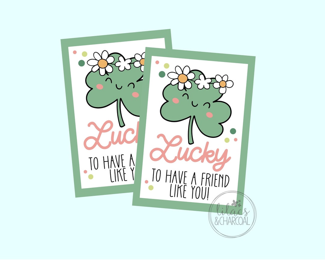 Printable St. Patrick's Day Tags. Lucky to Have Friend Like You ...