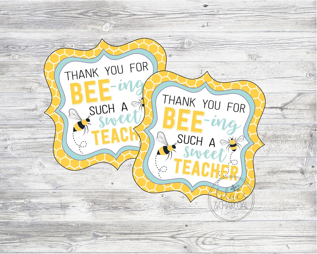 Printable Bee Gift Tags. Thank You for Bee-ing Such A Sweet Teacher ...
