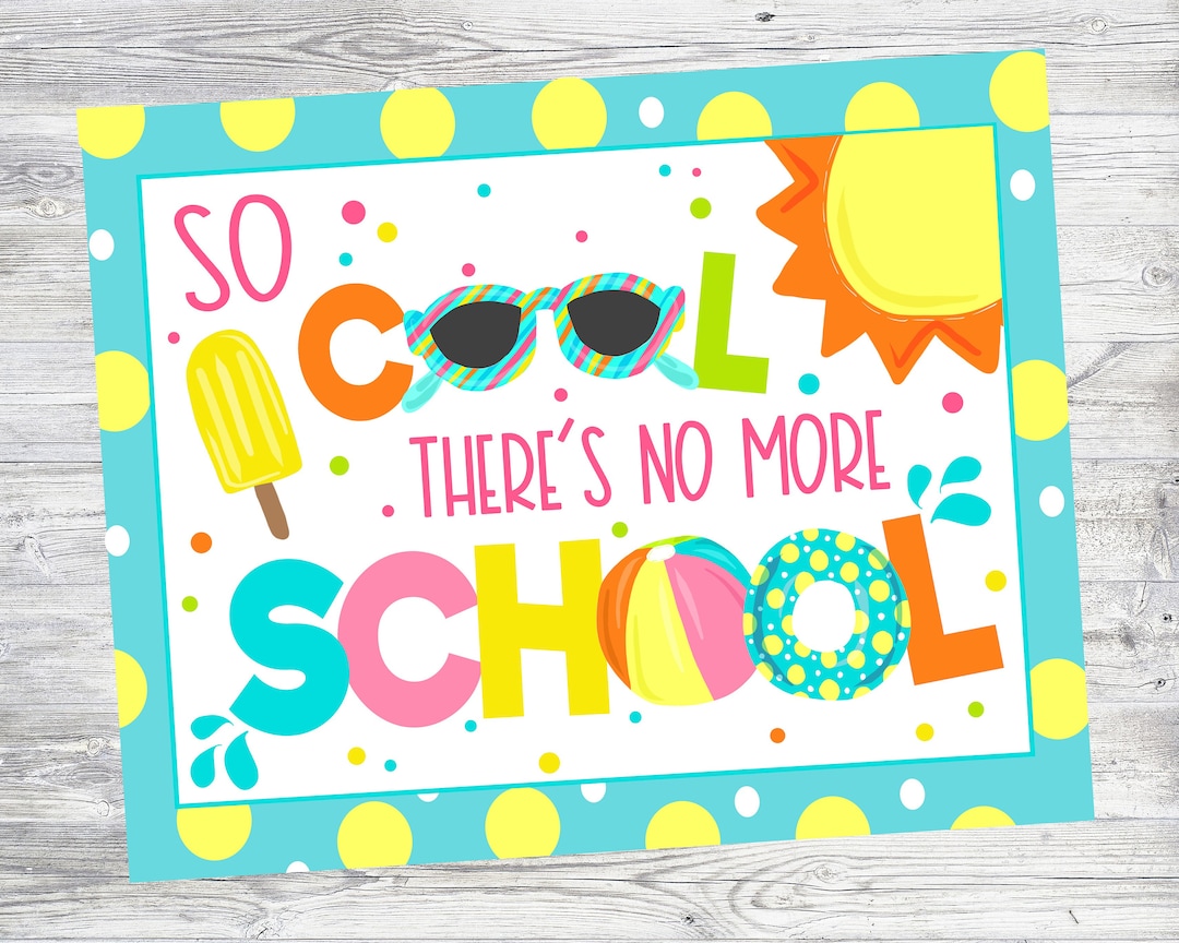 Printable so Cool There's No More School Sign for End of Year Party ...