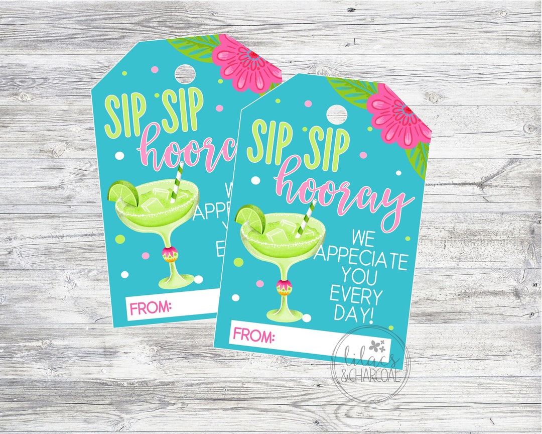 Printable Margarita Teacher Appreciation Tags. Sip Sip Hooray We ...