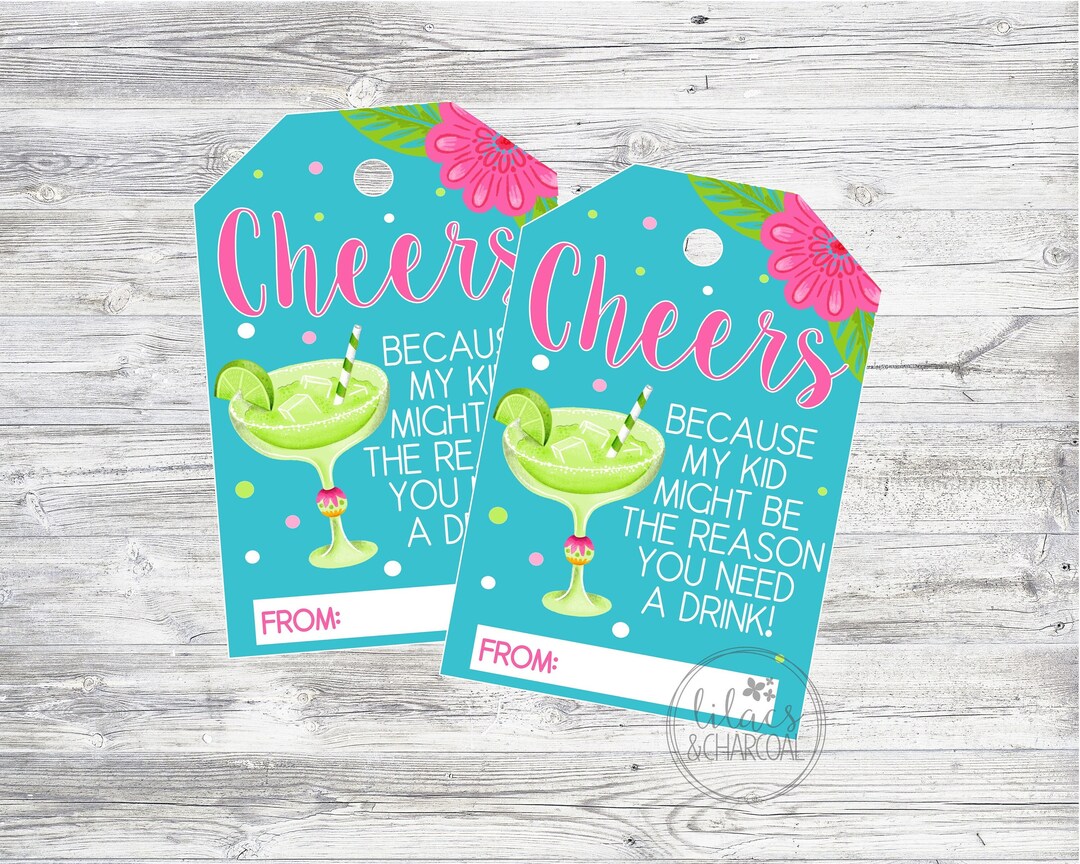 Printable Margarita Teacher Appreciation Tags. Cheers, Because My Kid ...