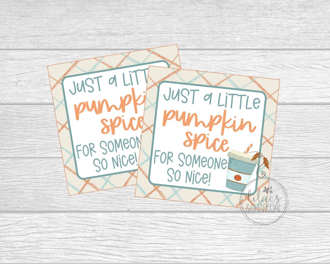 Printable Pumpkin Spice Gift Tags. Just A Little Pumpkin Spice for ...
