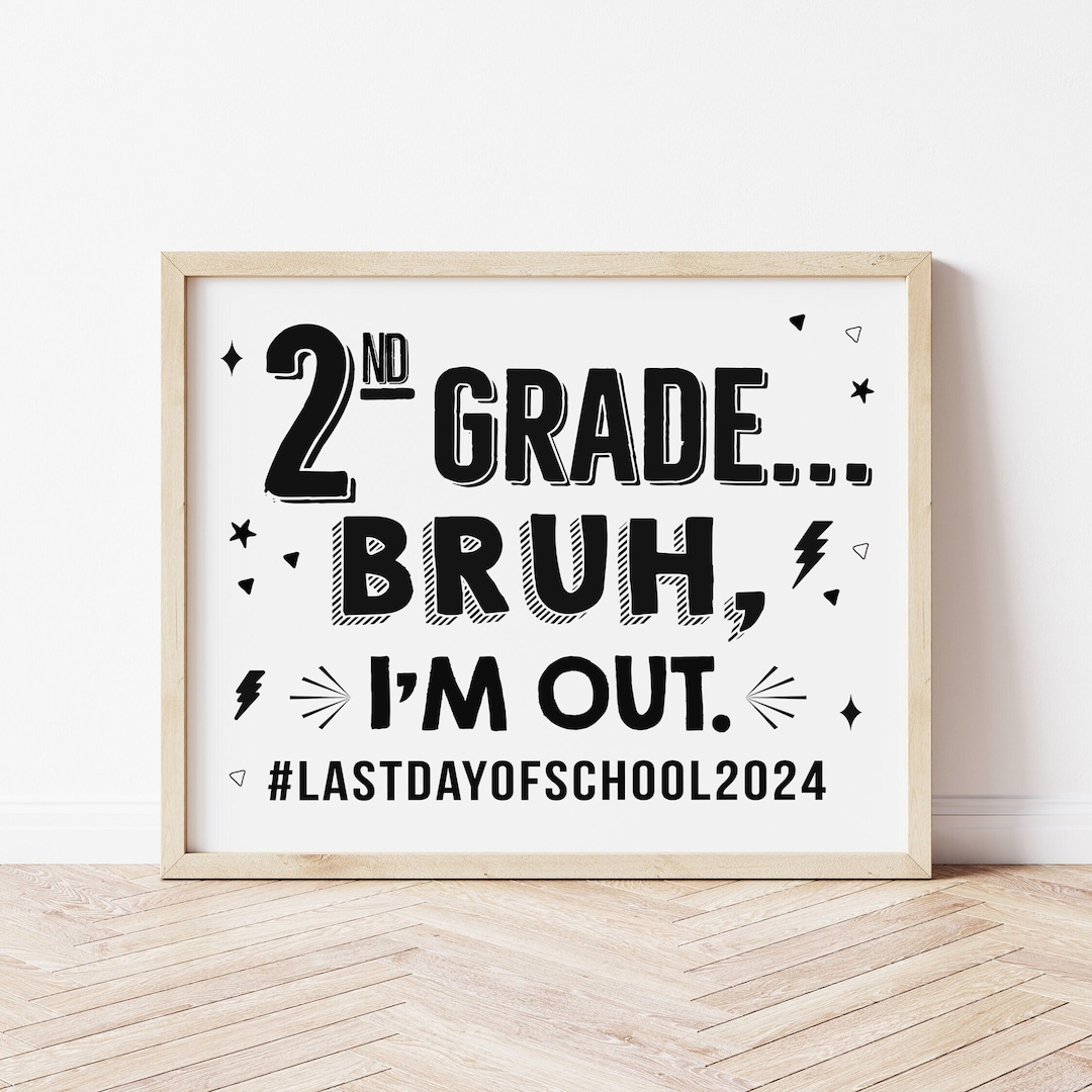 Last Day of 2nd Grade Sign Bruh 2024 Printable INSTANT DOWNLOAD Photo ...