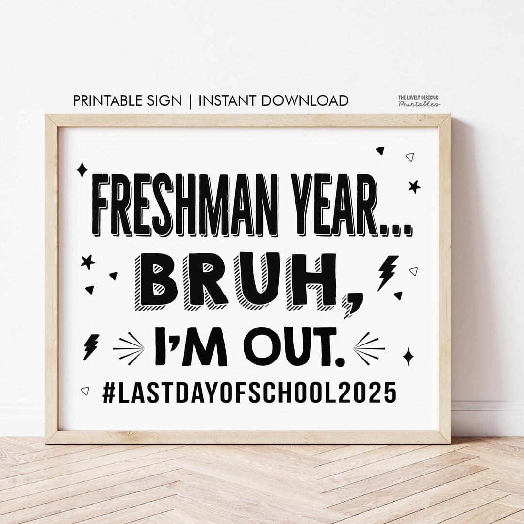 Last Day of Freshman Year Sign Last Day of 9th Grade Sign Bruh 2025 ...