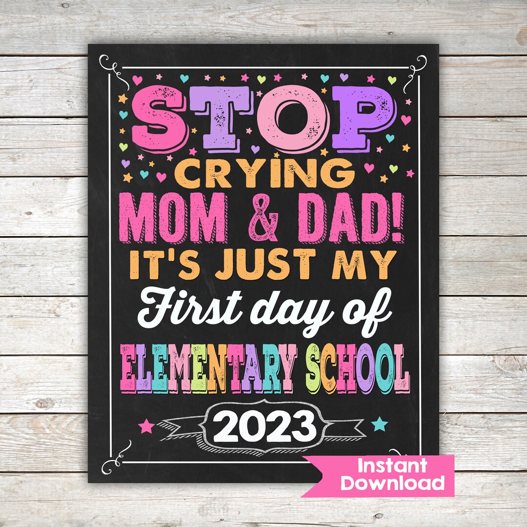 Stop Crying Mom Girl First Day of Elementary School Sign - Etsy