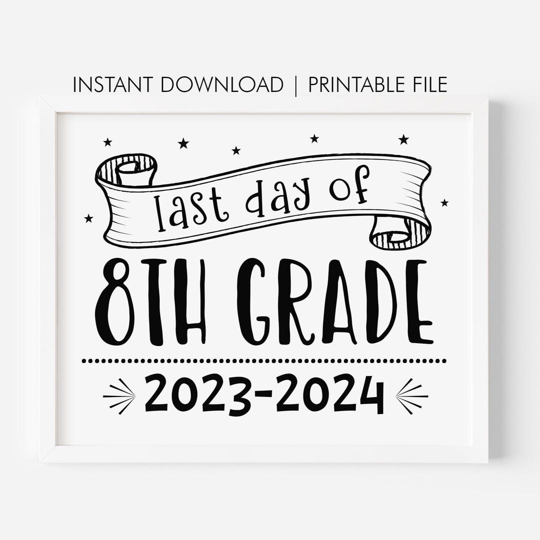 Last Day of 8th Grade Sign: Printable Photo Prop (instant Download) - Etsy
