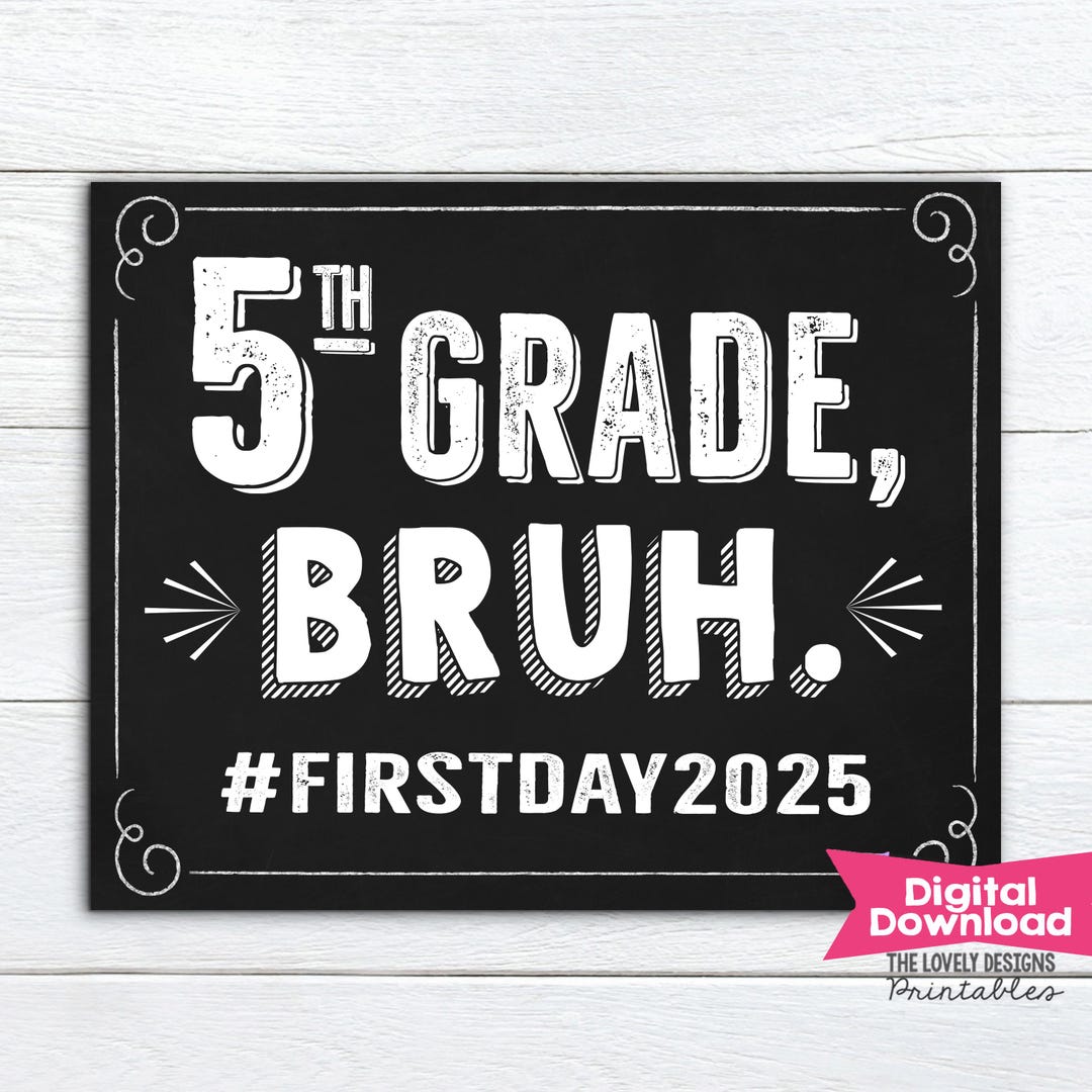 First Day of 5th Grade Sign Bruh 2025 Printable INSTANT DOWNLOAD Photo ...
