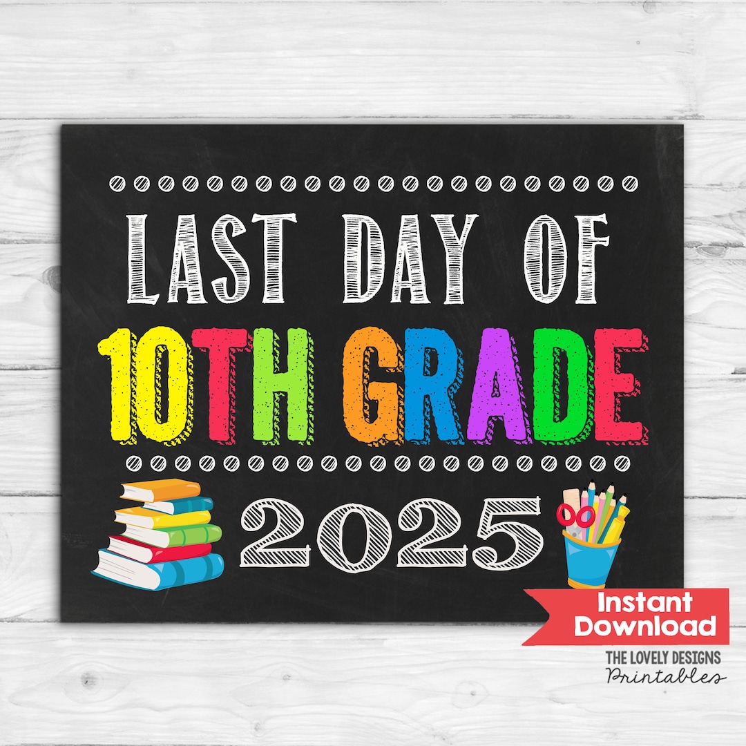 Last Day of 10TH GRADE Sign INSTANT DOWNLOAD Photo Prop, Last Day of ...
