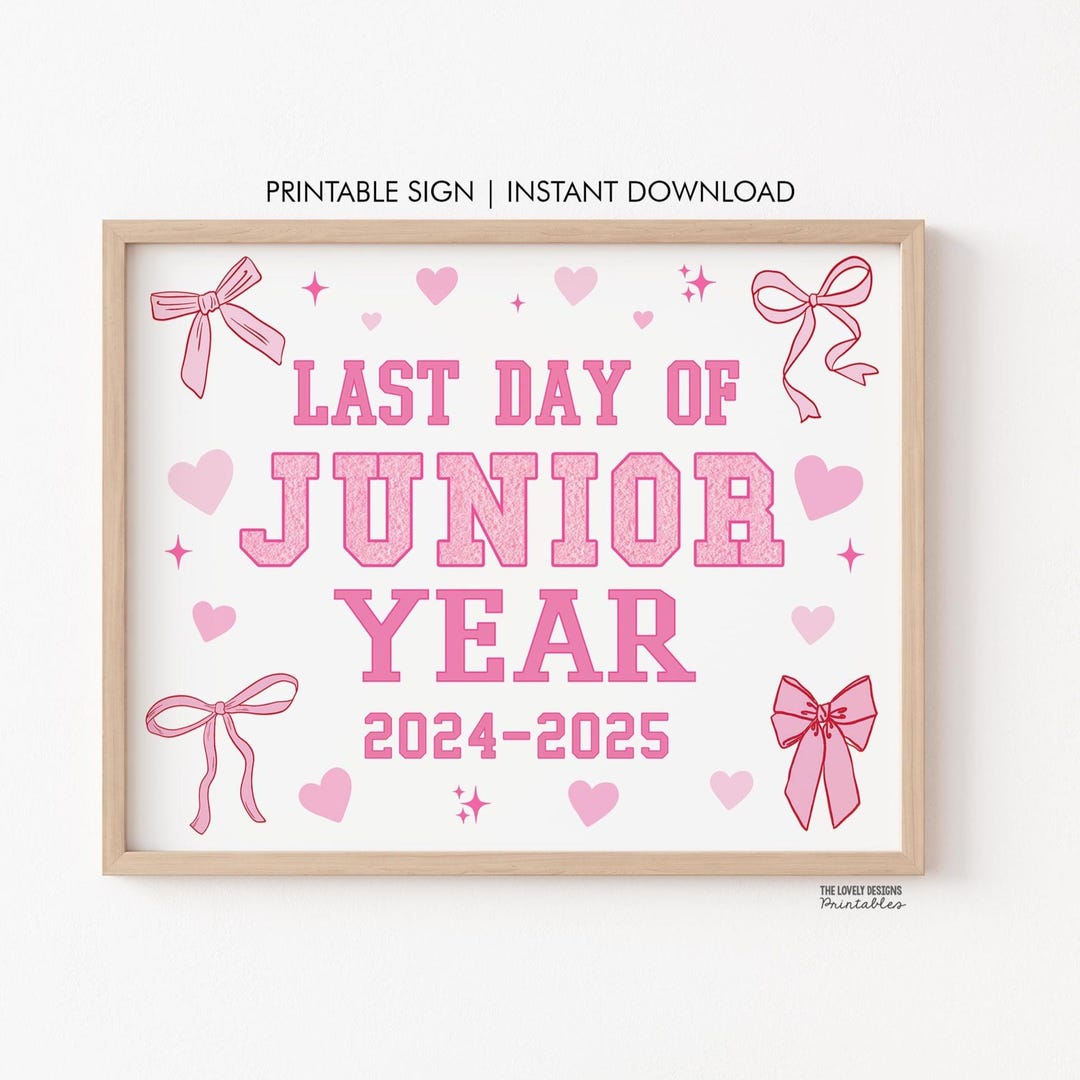 Last Day of Junior Year Sign, Bow Printable Junior Year Sign Last Day ...