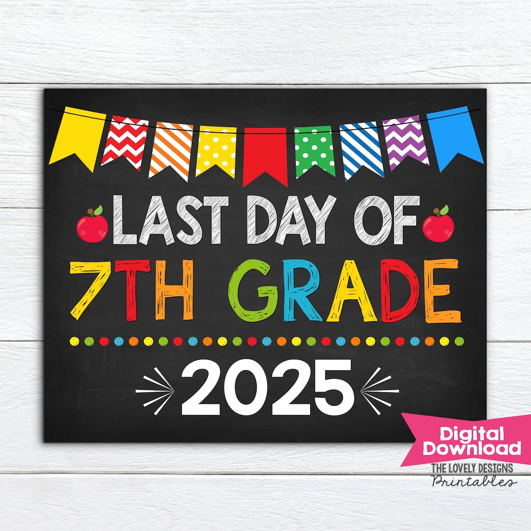 Last Day of 7th Grade Sign, Last Day of Seventh Grade Sign, INSTANT ...