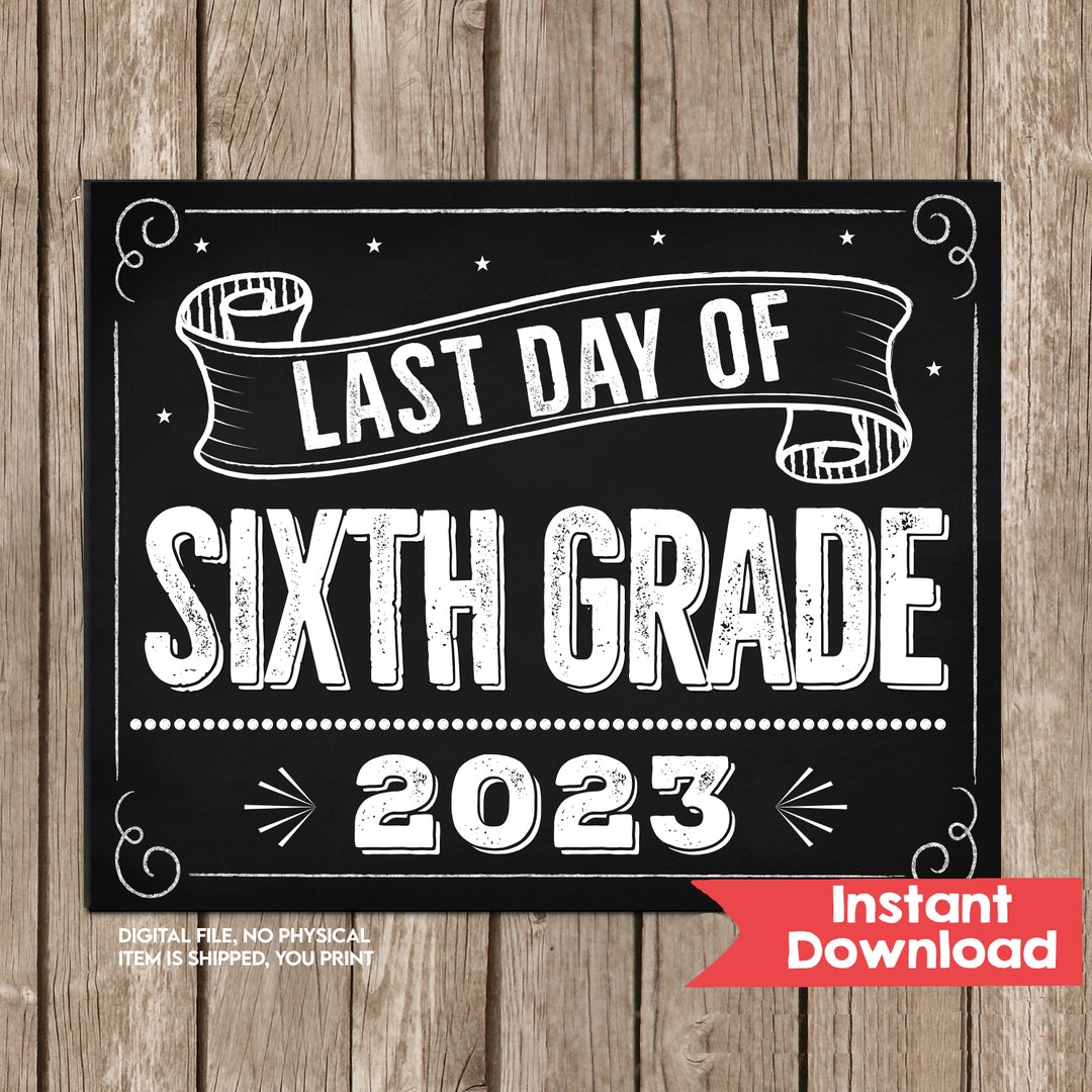 Last Day of 6TH GRADE Sign INSTANT DOWNLOAD Last Day of Sixth Grade ...