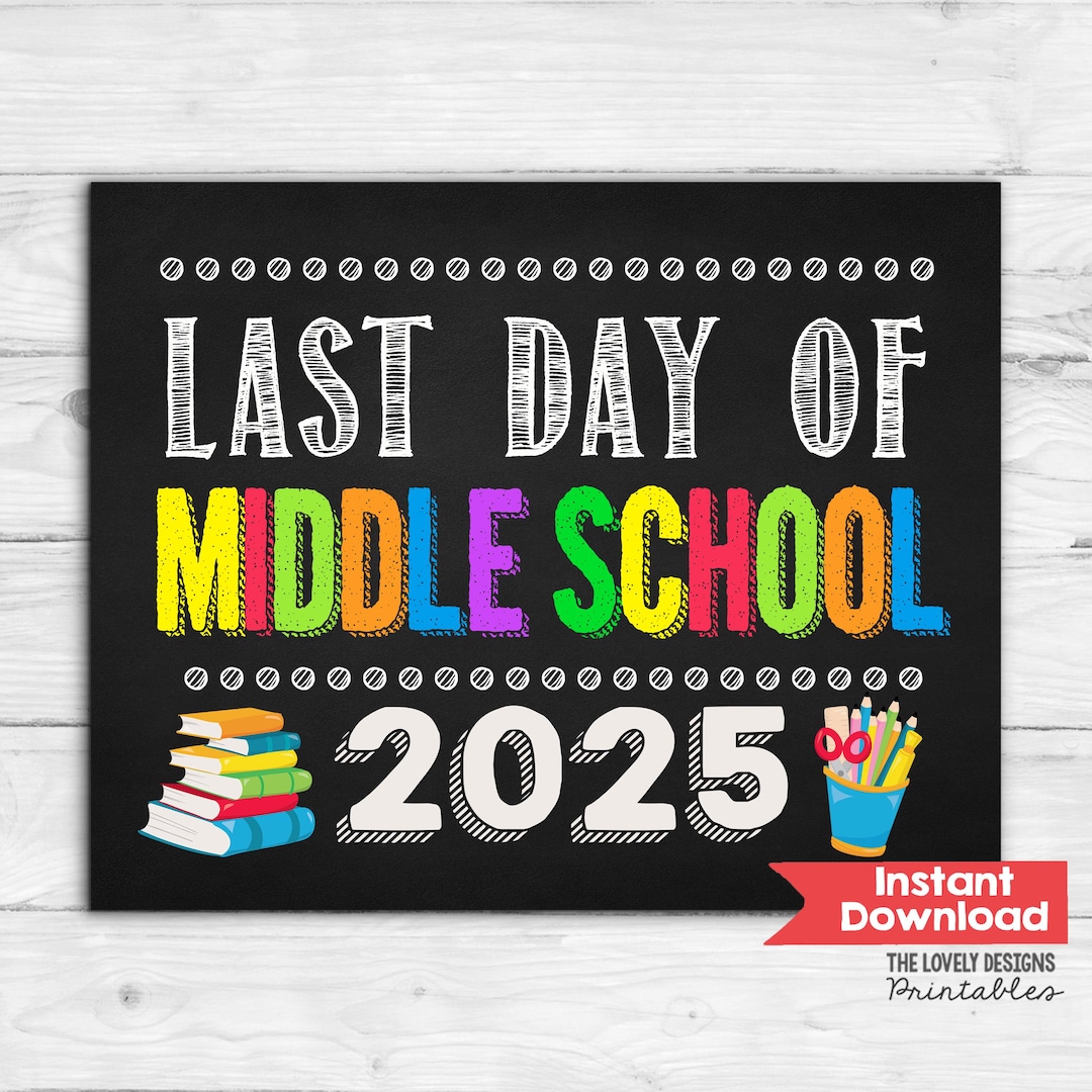 Last Day of MIDDLE SCHOOL Sign Instant Download Photo Prop Last Day of ...