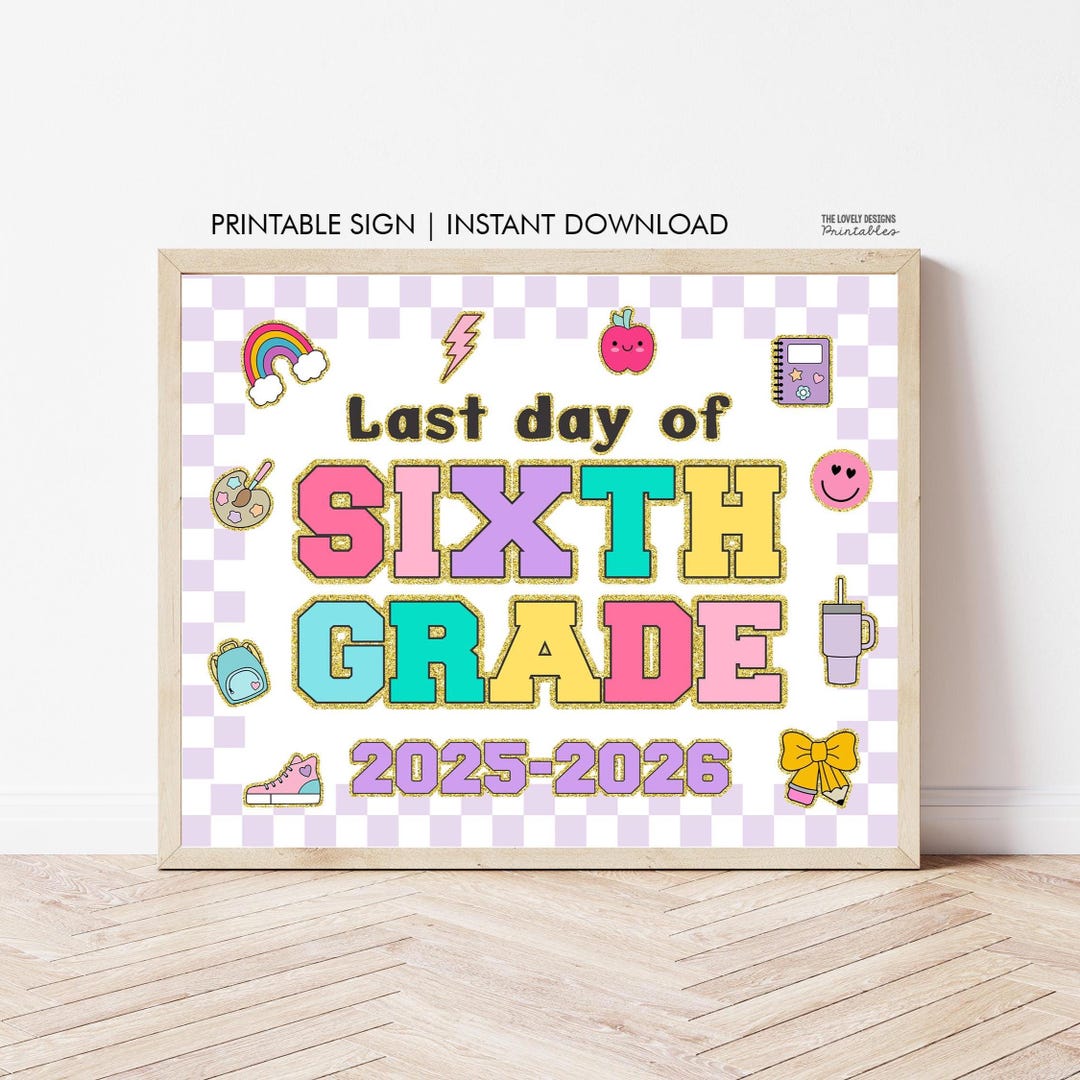 Last Day of 6th Grade Sign, Last Day of Sixth Grade Sign, INSTANT ...