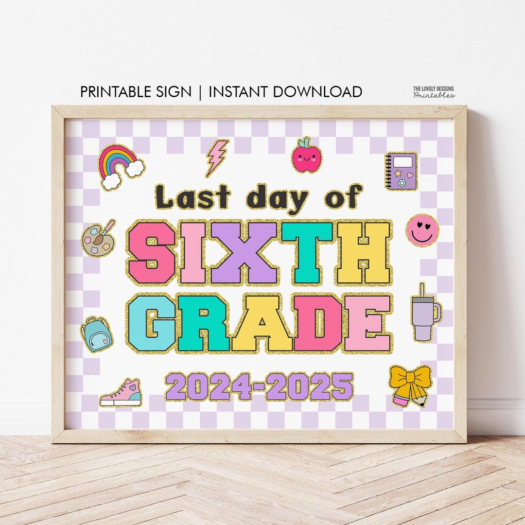 Last Day of 6th Grade Sign, Last Day of Sixth Grade Sign, Printable 6th ...