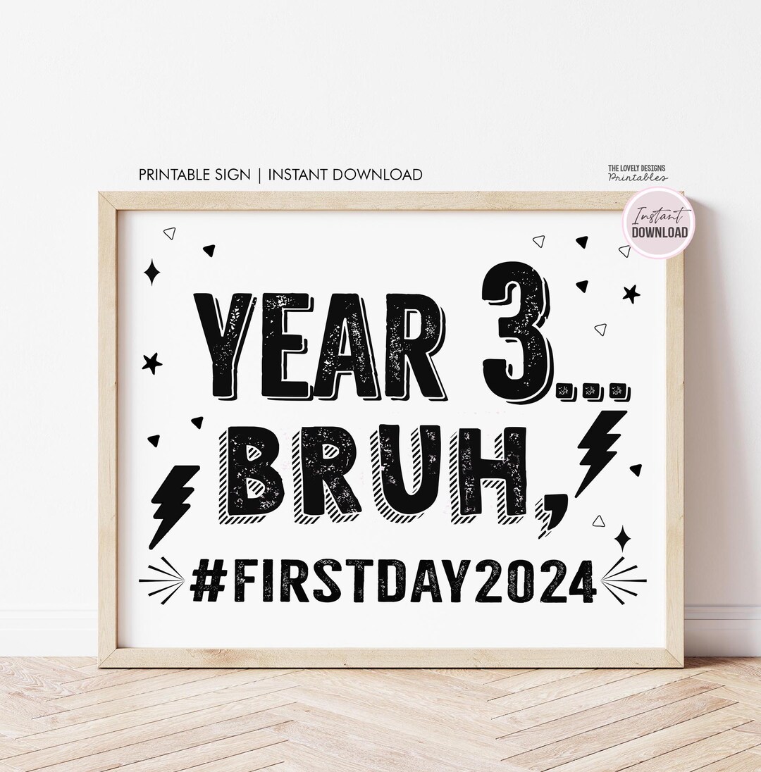 First Day of Year 3sign Bruh 2024 Printable INSTANT DOWNLOAD Photo Prop ...