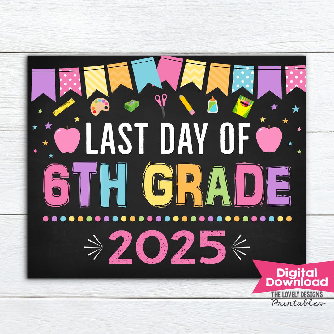 Girl Last Day of 6th Grade Sign, Last Day of Sixth Grade Printable ...