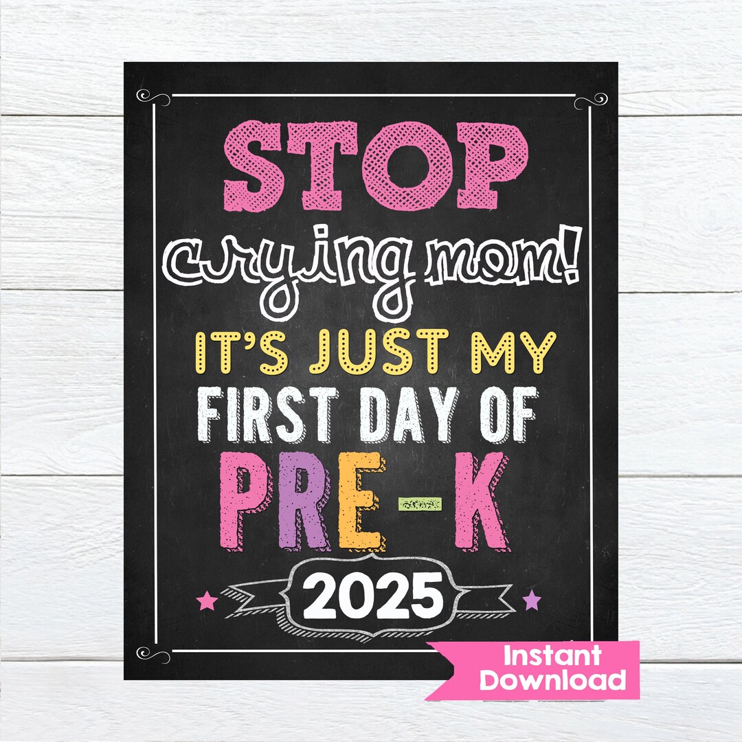 Stop Crying Mom Girl, First Day of PRE K Sign INSTANT DOWNLOAD Photo ...