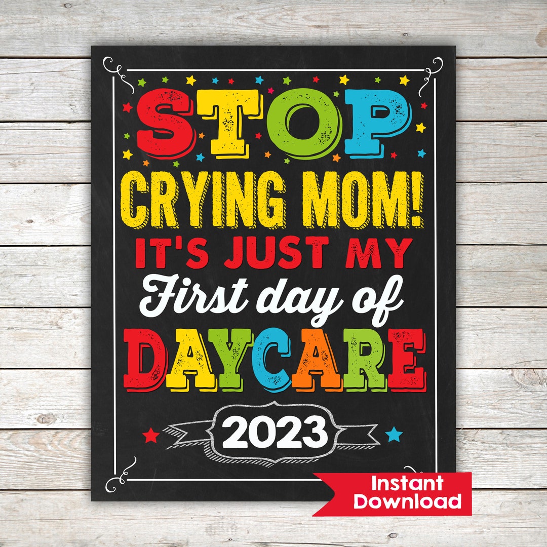 Stop Crying Mom Daycare Sign First Day of Daycare Sign NSTANT - Etsy