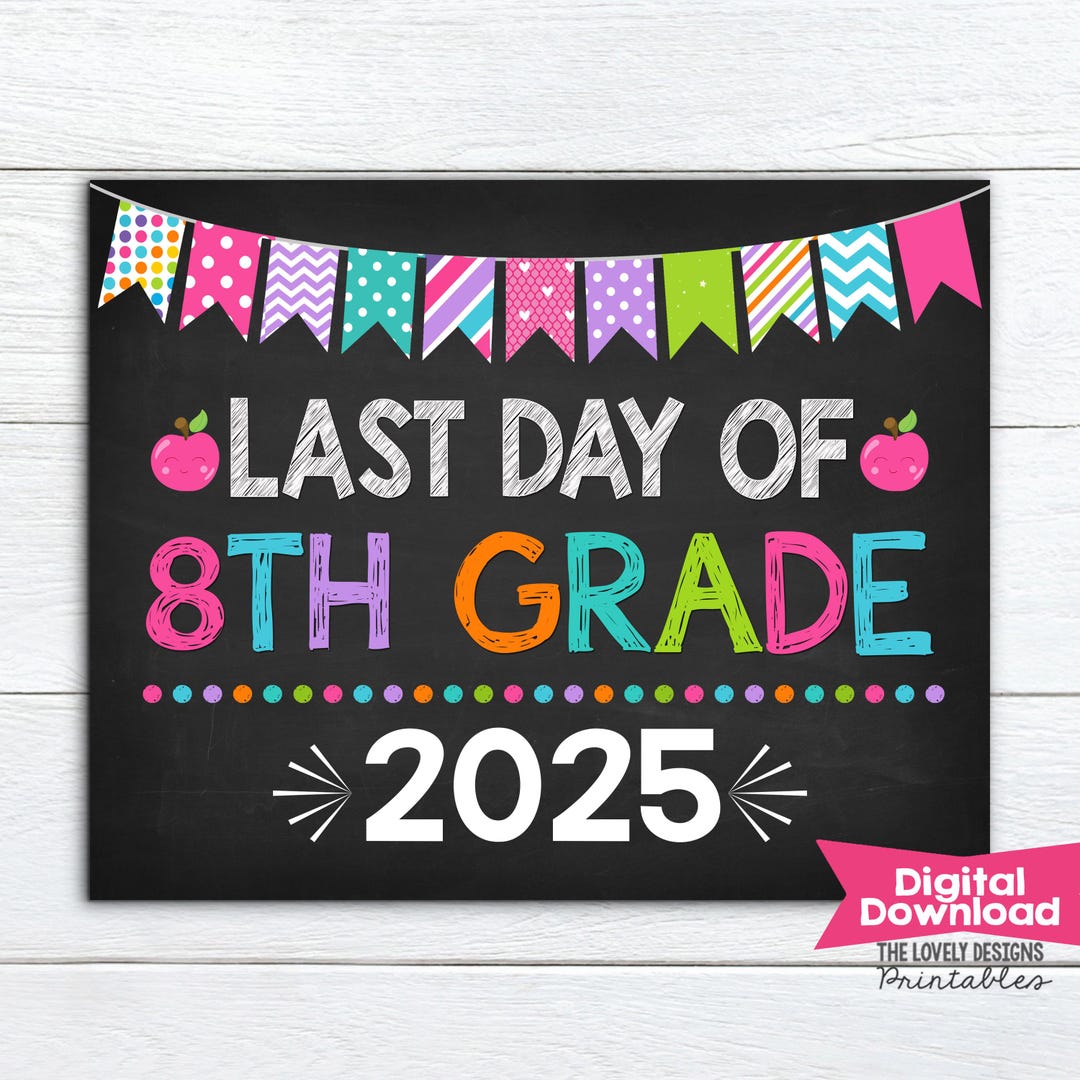 Girl Last Day of 8th Grade Sign INSTANT DOWNLOAD Photo Prop Last Day of ...