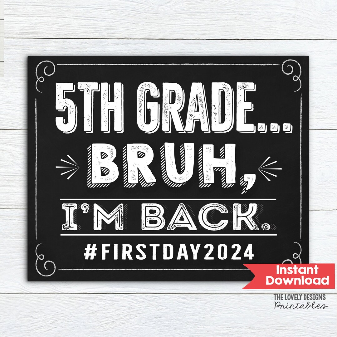 First Day of 5th Grade Sign Bruh 2024 Printable INSTANT DOWNLOAD Photo ...
