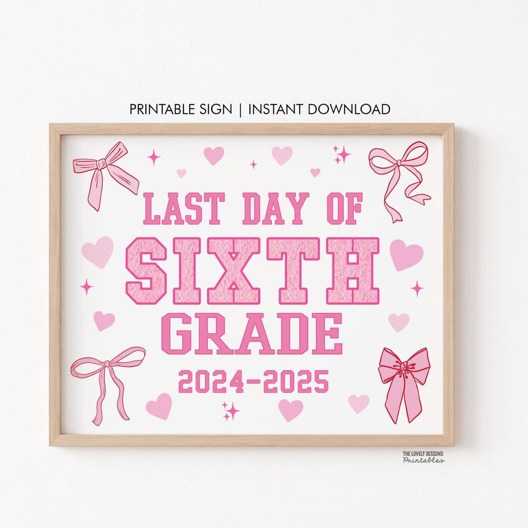 Last Day of 6th Grade Sign, Bow Printable Last Day of Sixth Grade Sign ...