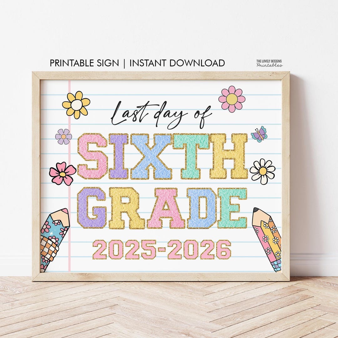 Last Day of 6th Grade Sign, Last Day of Sixth Grade Sign, INSTANT ...