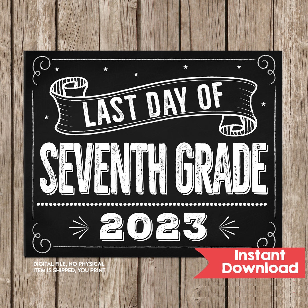 Last Day of 7TH GRADE Sign INSTANT DOWNLOAD Last Day of - Etsy