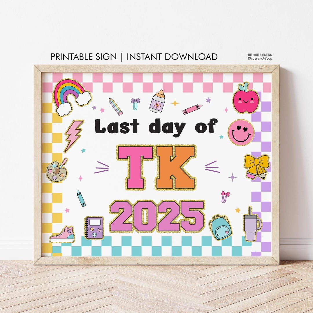 Last Day of TK Sign, Last Day of Transitional Kindergarten Sign, Photo ...
