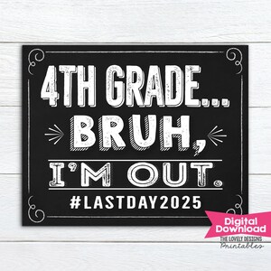 Last Day of 4th Grade Sign Bruh 2025 Printable INSTANT DOWNLOAD Photo ...