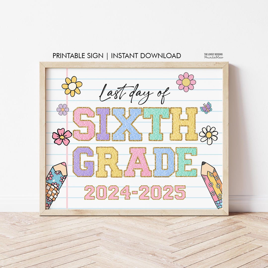 Last Day of 6th Grade Sign, Last Day of Sixth Grade Sign, INSTANT ...