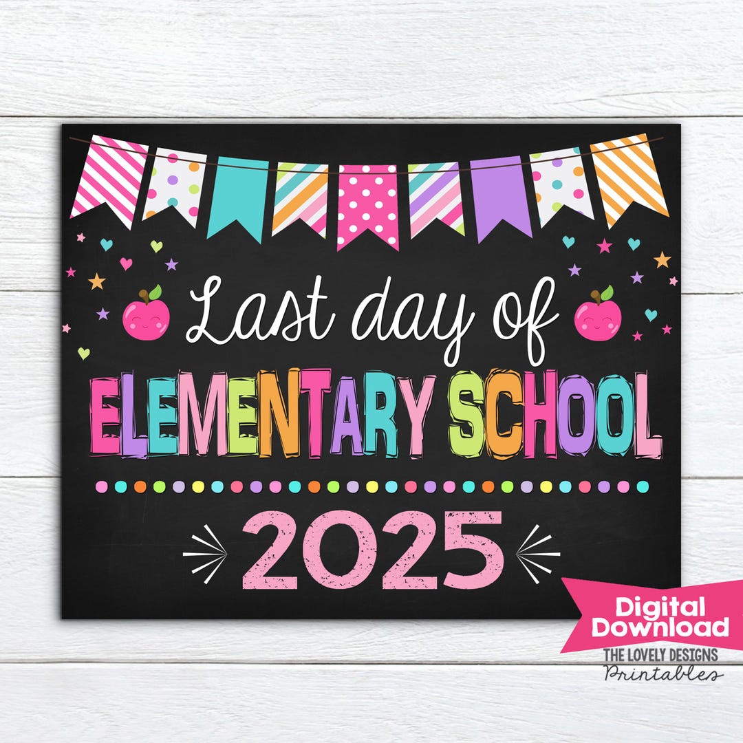 Girl Last Day of Elementary School Sign INSTANT DOWNLOAD Photo Prop ...