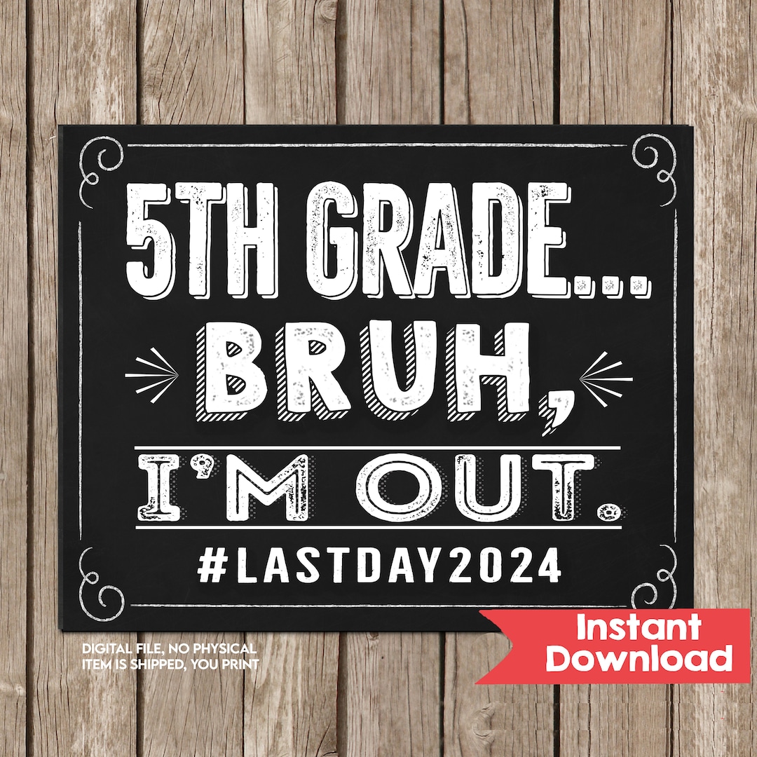 Last Day of 5th Grade Sign Bruh 2024 Printable INSTANT DOWNLOAD Photo ...