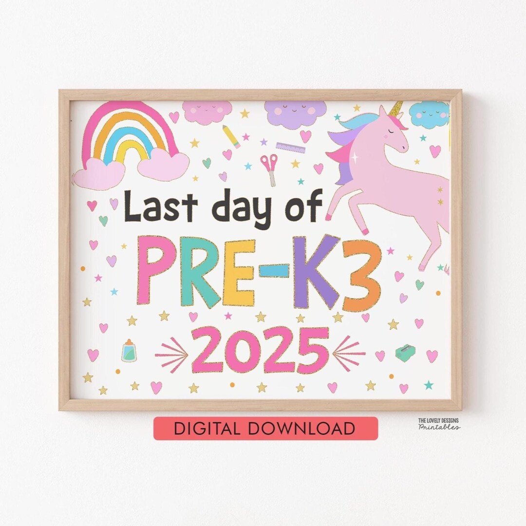 Unicorn Last Day of PRE K3 Sign Printable INSTANT DOWNLOAD Photo Prop ...