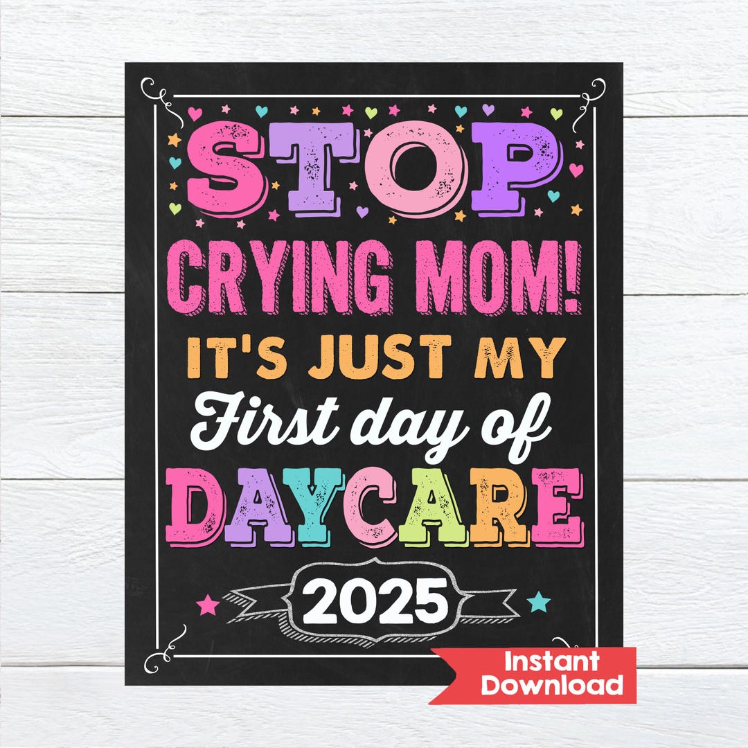 Stop Crying Mom Sign, Girl First Day of Daycare Sign, INSTANT DOWNLOAD ...