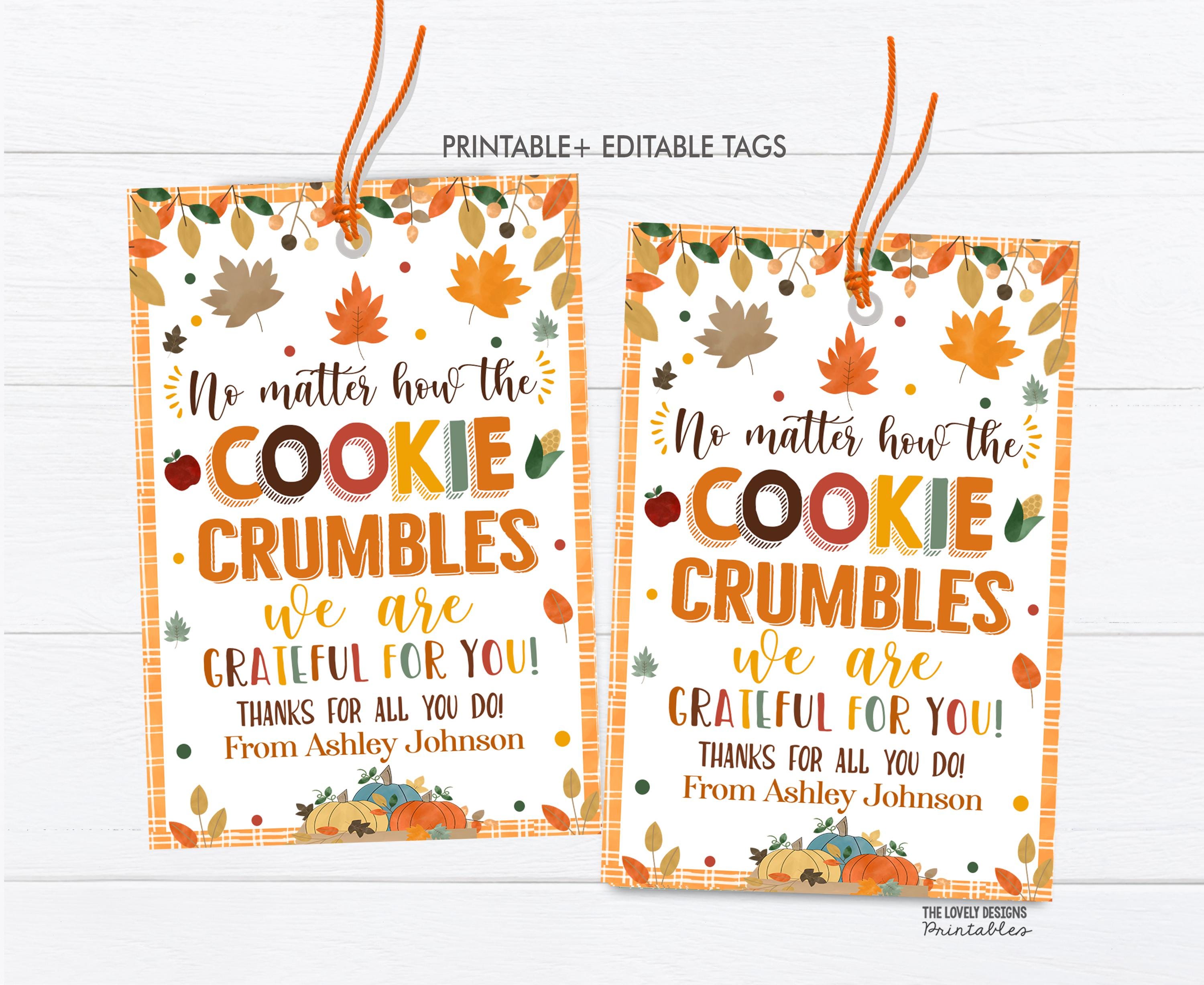 Fall Cookie Thank You Gift Tags No Matter How the Cookie Crumbles Tag ...