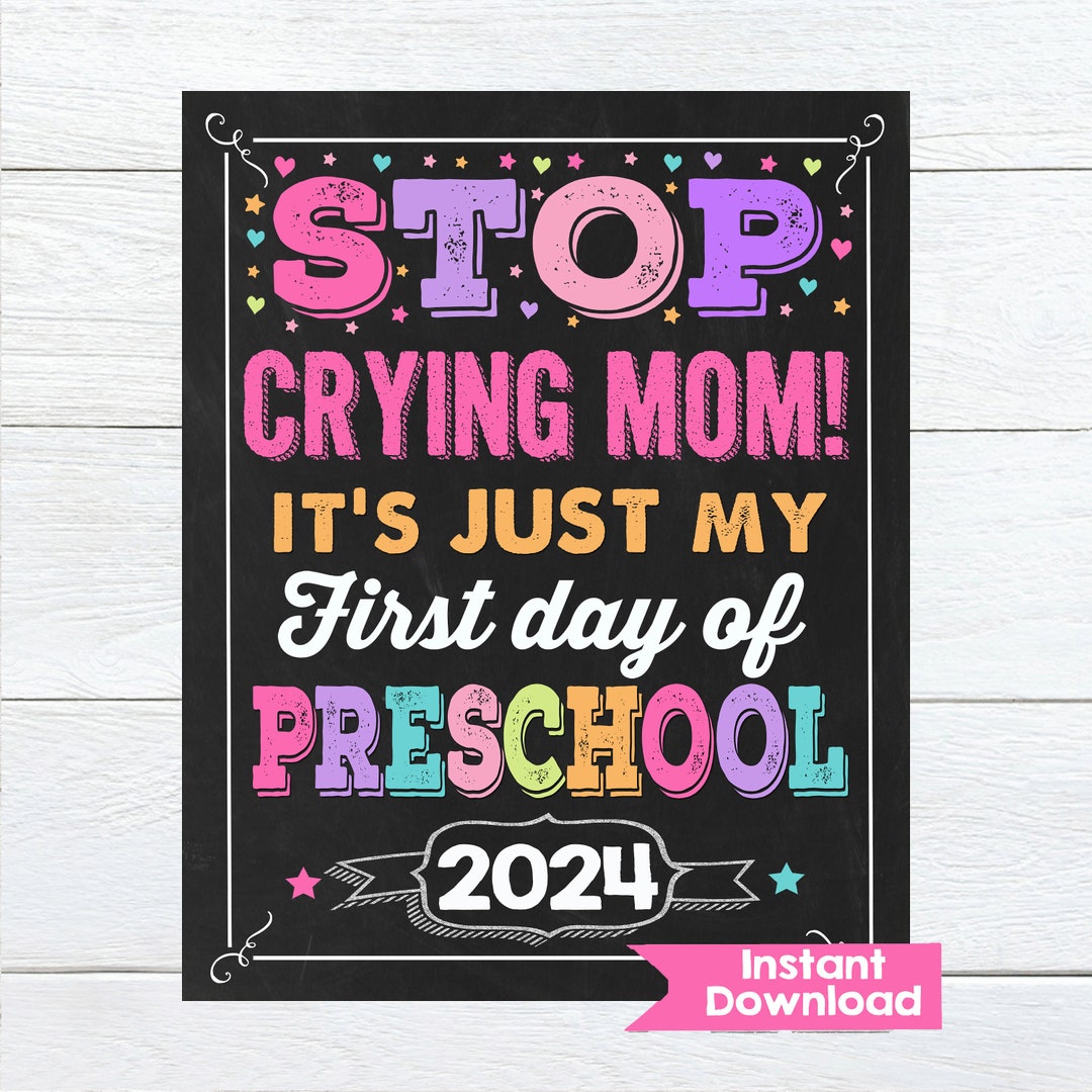 Stop Crying Mom Girl, First Day of PRESCHOOL Sign Girls INSTANT ...