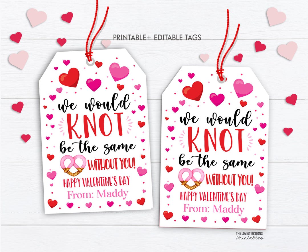 Editable Knot Be the Same Without You Tags Valentine's Day Pretzels ...